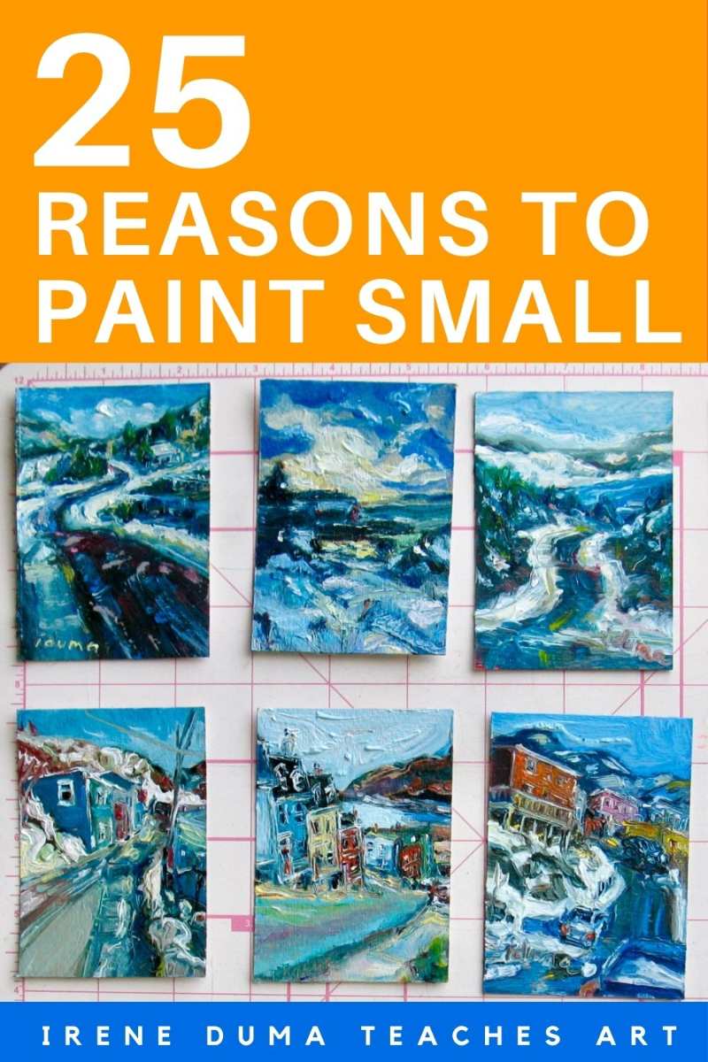 25 reasons painting MINI paintings makes BIG sense - Irene Duma Teaches Art