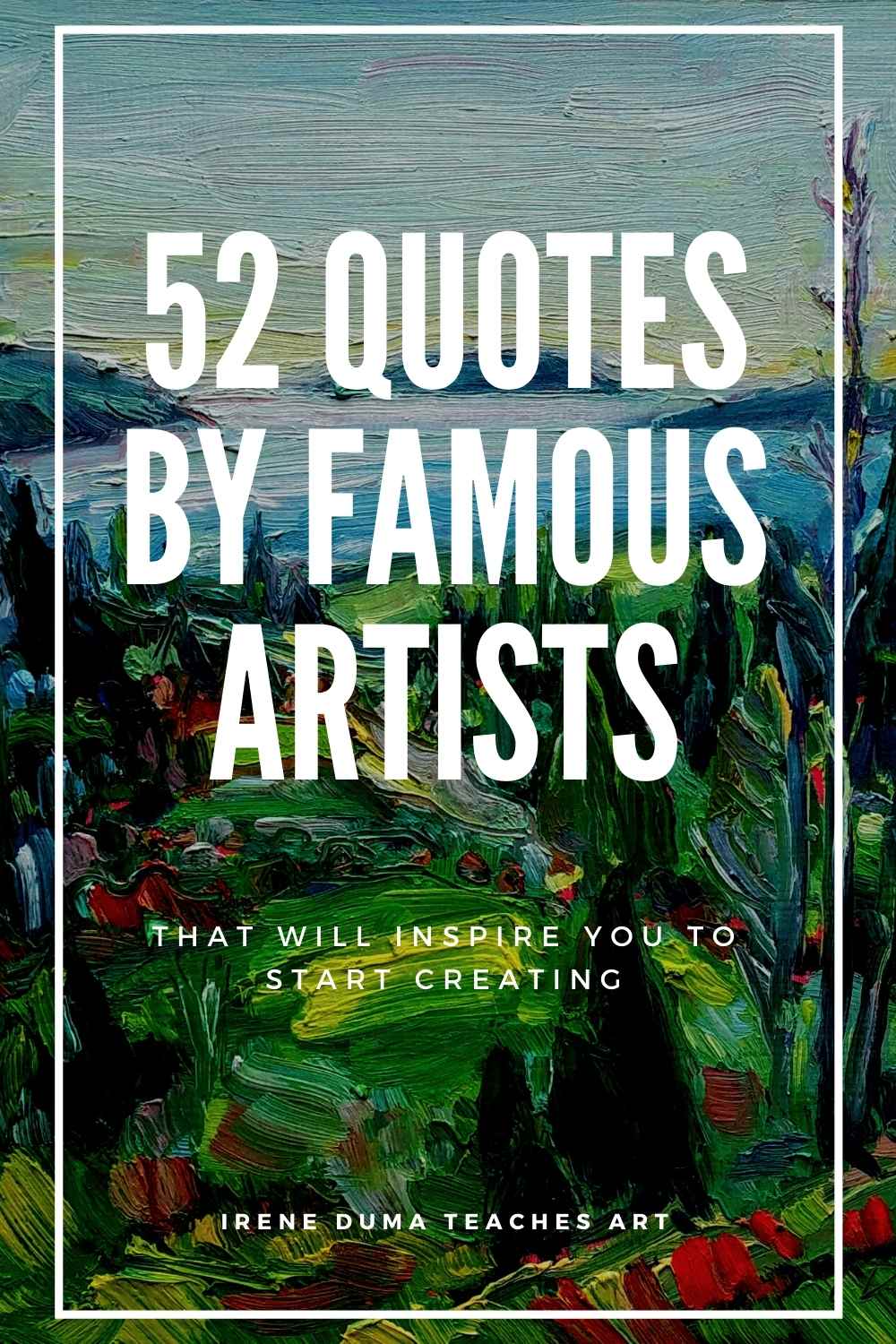52 quotes by famous artists that will inspire you to start creating ...