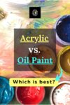 Acrylic vs oil paints: Which is better for beginners? - Irene Duma ...